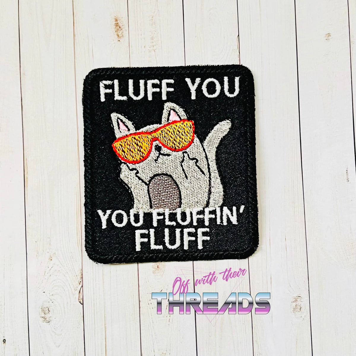 DIGITAL DOWNLOAD Fluff You Fluffin Fluff Cat Patch 3 SIZES – Off With ...
